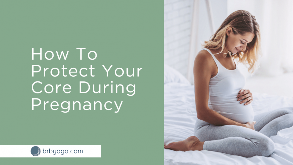 Core Considerations For Pregnancy | Brb Yoga Core Considerations For Pregnancy | Brb Yoga